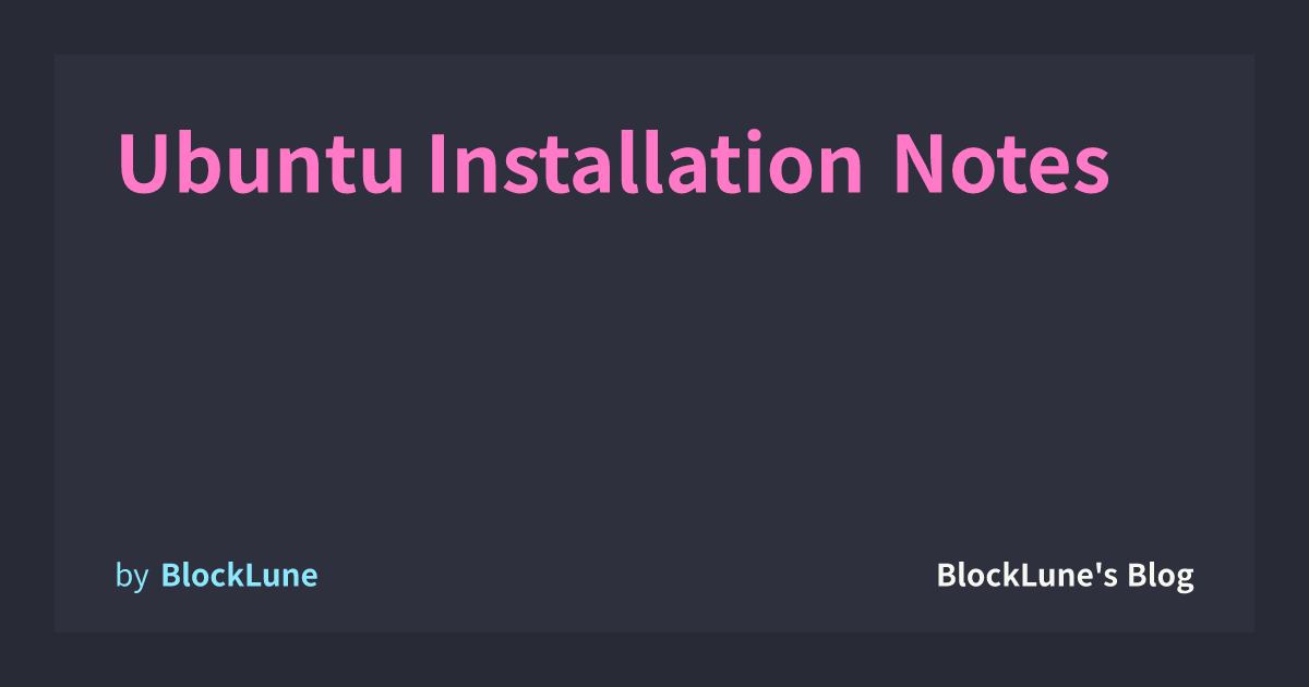 Ubuntu Installation Notes | BlockLune's Blog