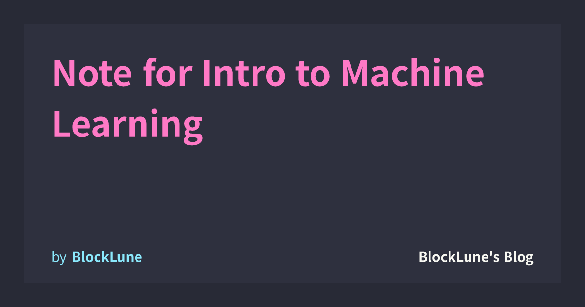 Note for Intro to Machine Learning | BlockLune's Blog Note for Intro to Machine Learning | BlockLune's Blog