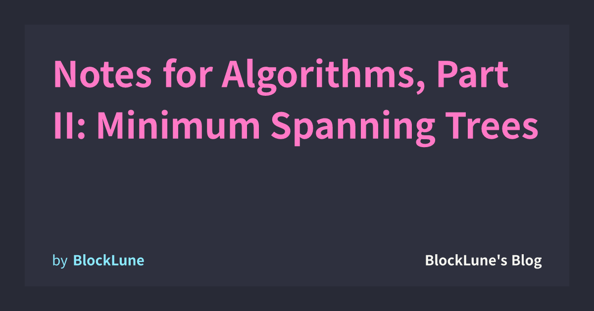 Notes For Algorithms Part Ii Minimum Spanning Trees Blocklunes Blog 5519